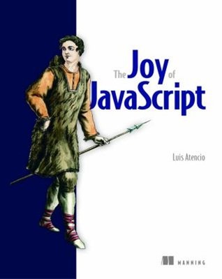 The Joy of JavaScript Paperback Luis Atencio 9781617295867| eBay