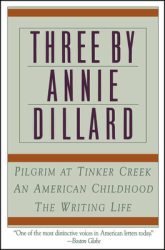 Three by Annie Dillard: The Writing Life, An American Childhood, Pil ...