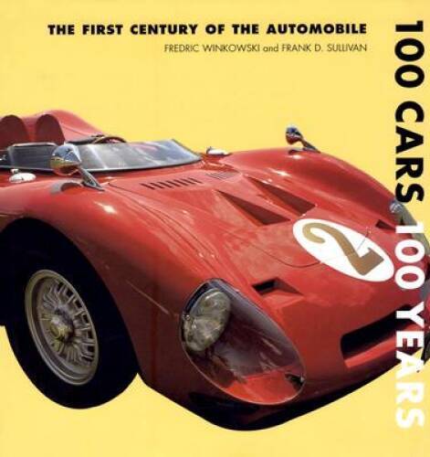 100 Cars 100 Years: The First Century of the Automobile - Hardcover ...