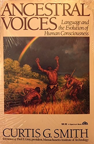 ANCESTRAL VOICES: LANGUAGE AND THE EVOLUTION OF HUMAN By Curtis S ...