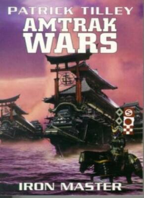 Amtrak Wars. Iron Master. Book 3 By Tilley, Patrick | eBay