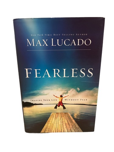 Fearless : Imagine Your Life Without Fear Hardcover Max Lucado ...