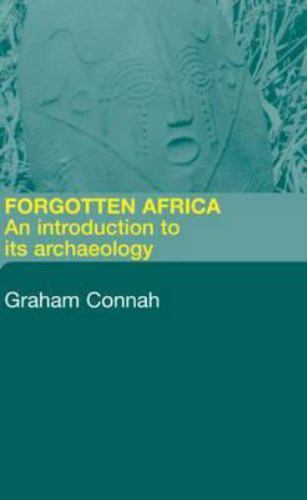 Forgotten Africa : An Introduction to Its Archaeology by Graham Connah ...
