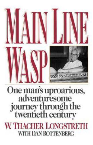 Main Line Wasp : One Man`s Uproarious, Adventuresome Journey Through ...