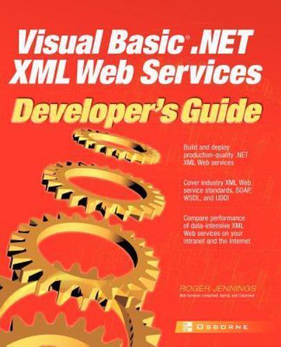 Developer's Guide Ser.: Visual Basic. NET XML Web Services Developer's Guide by Roger Jennings ...
