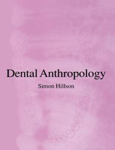 Dental Anthropology - Paperback By Hillson, Simon - GOOD 9780521564397 ...