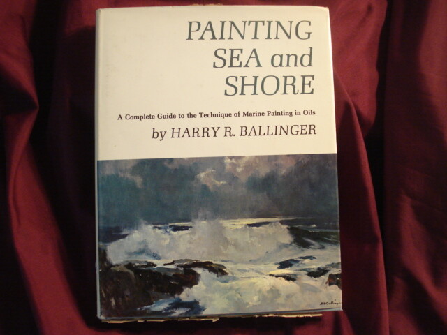 Ballinger, Harry. Painting Sea and Shore. A Complete Guide to the ...