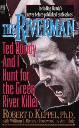 Riverman : Ted Bundy and I Hunt for the Green River Killer by Robert D ...