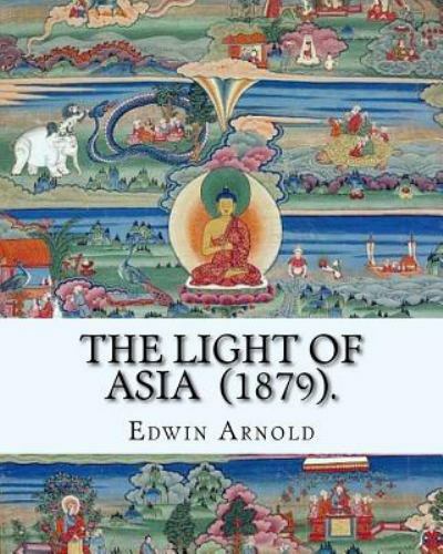 The Light of Asia (1879). by: Edwin Arnold: Narrative Poem by Arnold ...