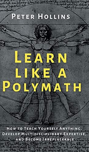 Learn Like a Polymath: How to Teach Yourself Anything, Develop 9781647431976 | eBay
