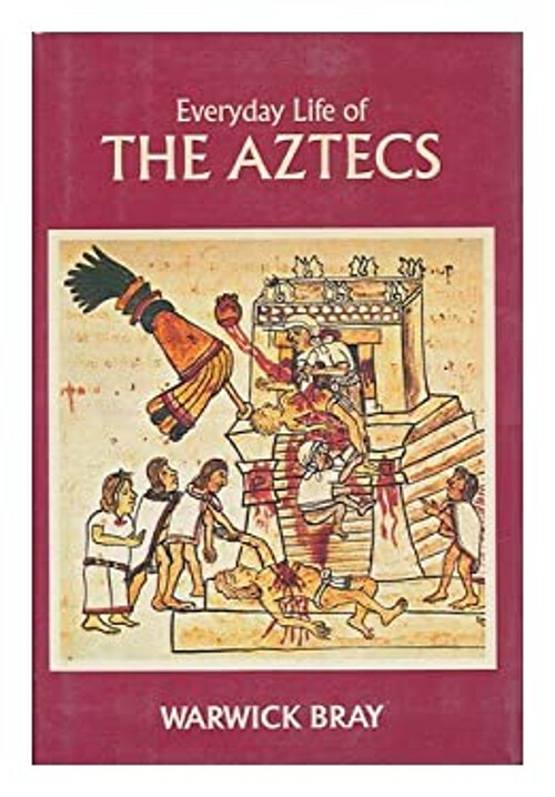 Everyday Life of the Aztecs Hardcover Warwick Bray 9780880291439 | eBay