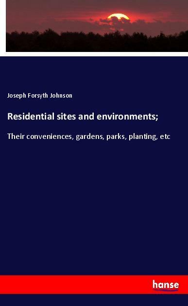 Residential Sites And Environments; von Joseph Forsyth Johnson (2019 ...