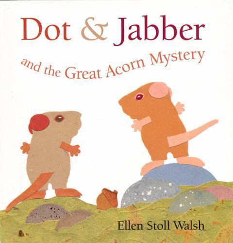 Dot and Jabber and the Great Acorn Mystery by Ellen Stoll Walsh (2001 ...