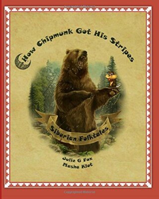 How Chipmunk Got His Stripes. Siberian Folktales: Tales of My Childhood ...