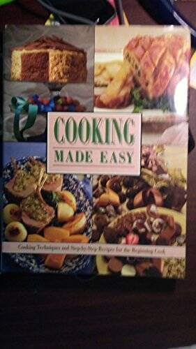 Cooking Made Easy: Cooking Techniques and Step-By-Step Recipes for the ...