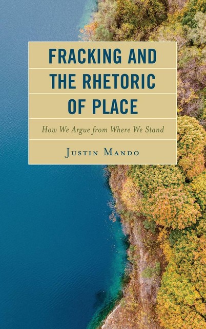 Fracking And The Rhetoric of Place von Justin Mando (2021, Gebundene ...