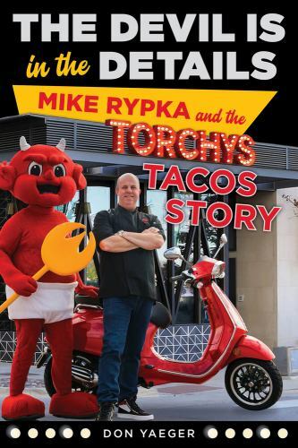 The Devil Is in the Details : Mike Rypka and the Torchy's Tacos Story ...