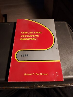 ROBERT C. DEL GROSSO BOOK ATSF,BN & MRL LOCOMOTIVE DIRECTORY 1995 BOOK ...