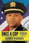 Once a Cop: The Street, the Law, Two Worlds, One Man - Pegues, Corey ...