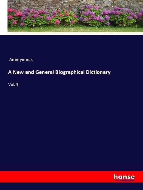 A New and General Biographical Dictionary von Anonymous (2018 ...