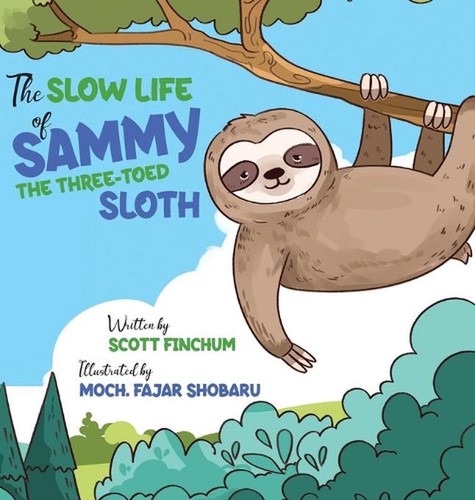 The Slow Life of Sammy, the Three-toed Sloth by Scott Finchum (English ...