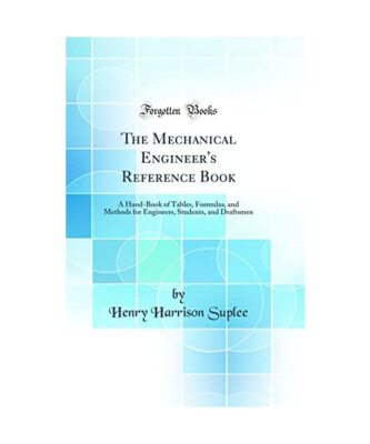 The Mechanical Engineer's Reference Book: A Hand-Book of Tables ...