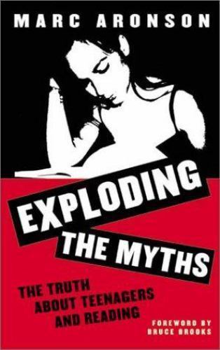 Exploding the Myths: The Truth about Teenagers and Reading by Aronson ...