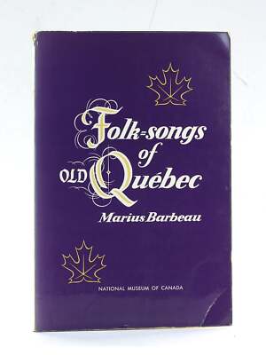 Folk Music / Folk-Songs of Old Quebec National Museum Bulletin 75 1964 ...