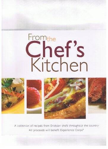 From the Chefs Kitchen: A Collection of Recipes from Erickson Chefs ...