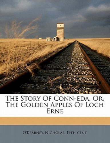 Story of Conn-Eda, or, the Golden Apples of Loch Erne by Nicholas O ...