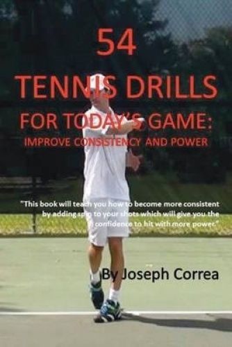 54 Tennis Drills for Today's Game : Improve Consistency and Power by ...