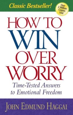 How to Win Over Worry: Time-Tested Ans..., Haggai, John 9780736917537| eBay