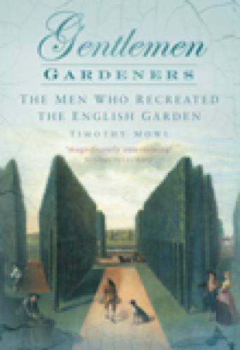 Gentlemen Gardeners : The Men Who Recreated the English Landscape by ...