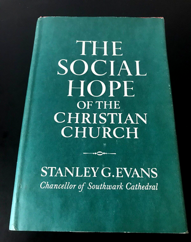 THE SOCIAL HOPE OF THE CHRISTIAN CHURCH BY STANLEY G EVANS H/B 1ST ...