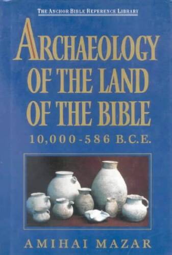Archaeology and the Land of the Bible: 10,000 - 586 BCE ( - ACCEPTABLE ...