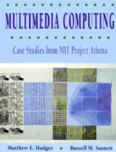 Multimedia Computing: Case Studies from Mit Project Athena by Matthew E ...