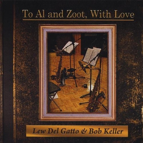 LEW DEL GATTO BOB KELLER - To Al & Zoot With Love - CD - Excellent ...