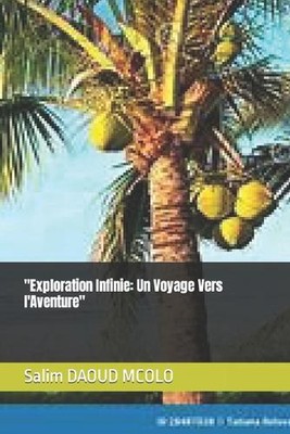 "Exploration Infinie: Un Voyage Vers l'Aventure" by Salim Daoud McOlo ...