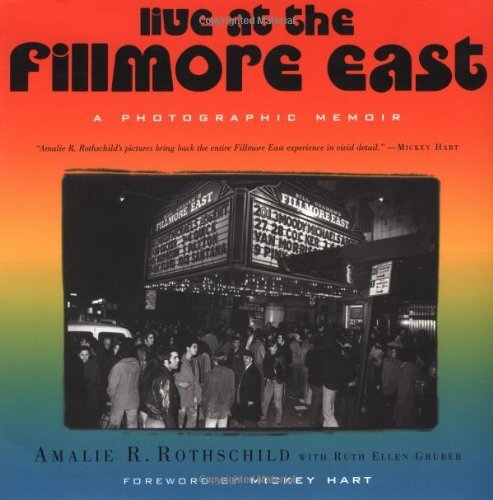 LIVE AT THE FILLMORE EAST: A PHOTOGRAPHIC MEMOIR By Amalie R ...