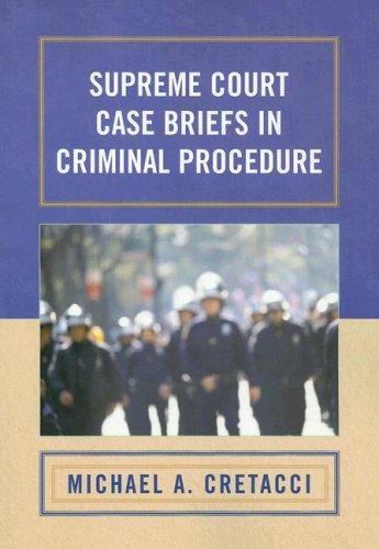 Supreme Court Case Briefs in Criminal Procedure by Cretacci, Michael A ...