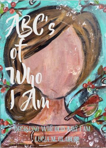 ABC's of Who I Am : Decreeing Who God Says I Am by Donna Ammons (2021 ...