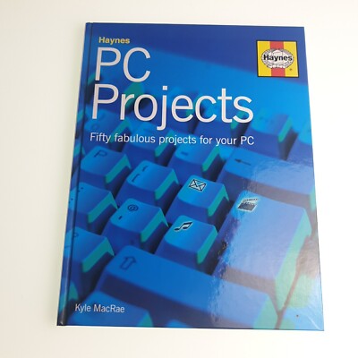 Haynes PC Projects Kyle MacRae 2004 Hardback Book | eBay UK