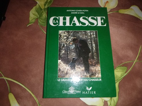 ANTOINE COHEN POTIN LA CHASSE LE GRAND LIVRE VERT DU CHASSEUR HATIER ...