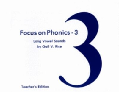 Focus on Phonics-3: Long Vowel Sounds/Teacher's Edition Gail V. R ...