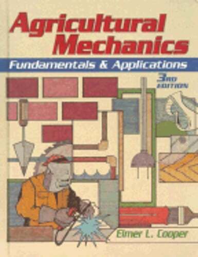 Agricultural Mechanics: Fundamentals & Applications by Elmer L Cooper ...