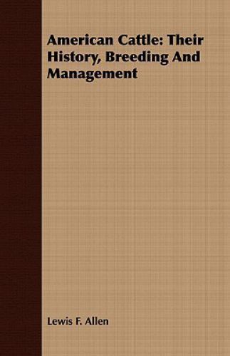 American Cattle : Their History, Breeding and Management by Lewis F ...