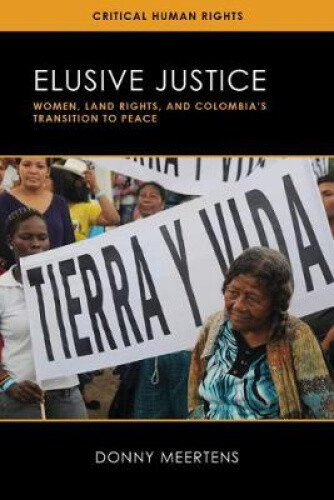 Elusive Justice: Women, Land Rights, and Colombia's Transition to Peace ...