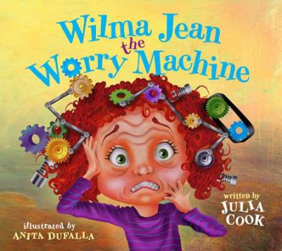 Wilma Jean the Worry Machine by Cook, Julia 9781937870010| eBay