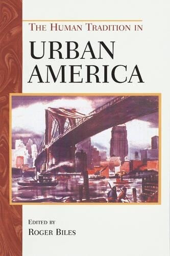 Roger Biles The Human Tradition in Urban America (Poche) 9780842029933 ...