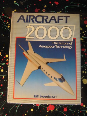 Aircraft 2000 The Future of Aerospace Bill Sweetman Aviation book ...